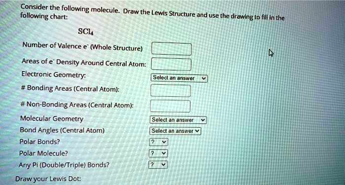 SOLVED: Consider the following molecule. Draw the Lewis Structure and use the drawing to fill in ...