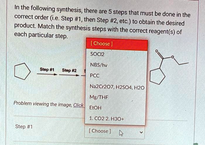 SOLVED: In the following synthesis, there are 5 correct steps that must be done in the order ...
