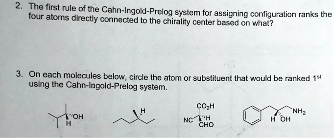 SOLVED: The first rule of the Cahn-Ingold-Prelog four atoms directly ...