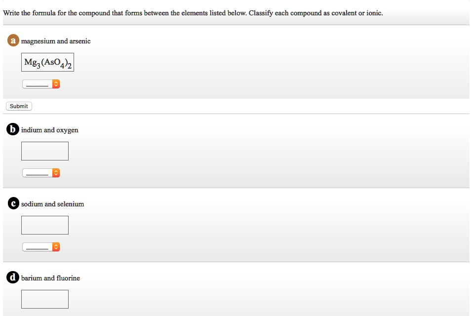 SOLVED: Write the formula for the compound that forms between the elements listed below ...