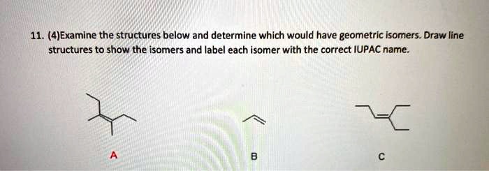 SOLVED: 11. (4)Examine the structures below and determine which would ...
