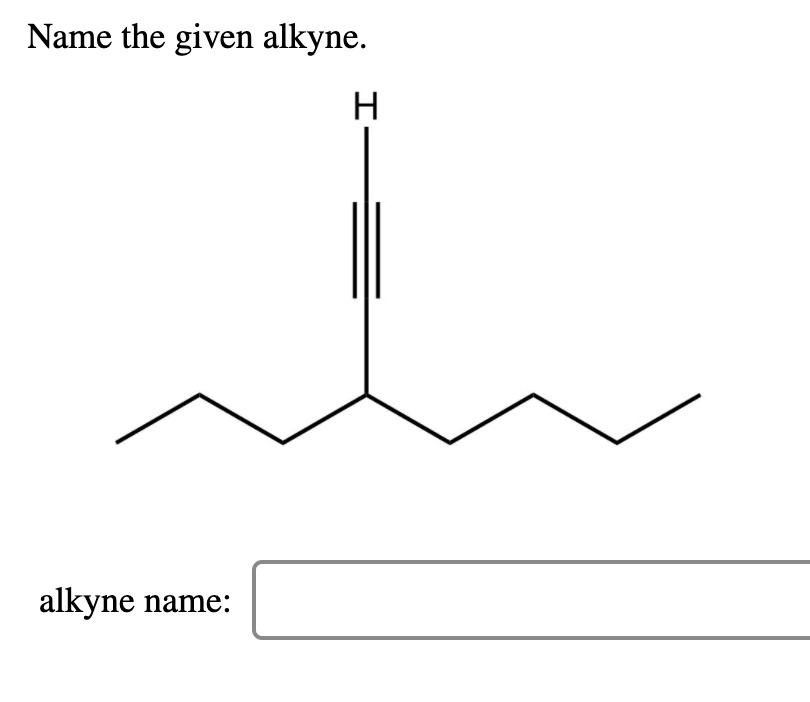 SOLVED: Name the given alkyne. H alkyne name: