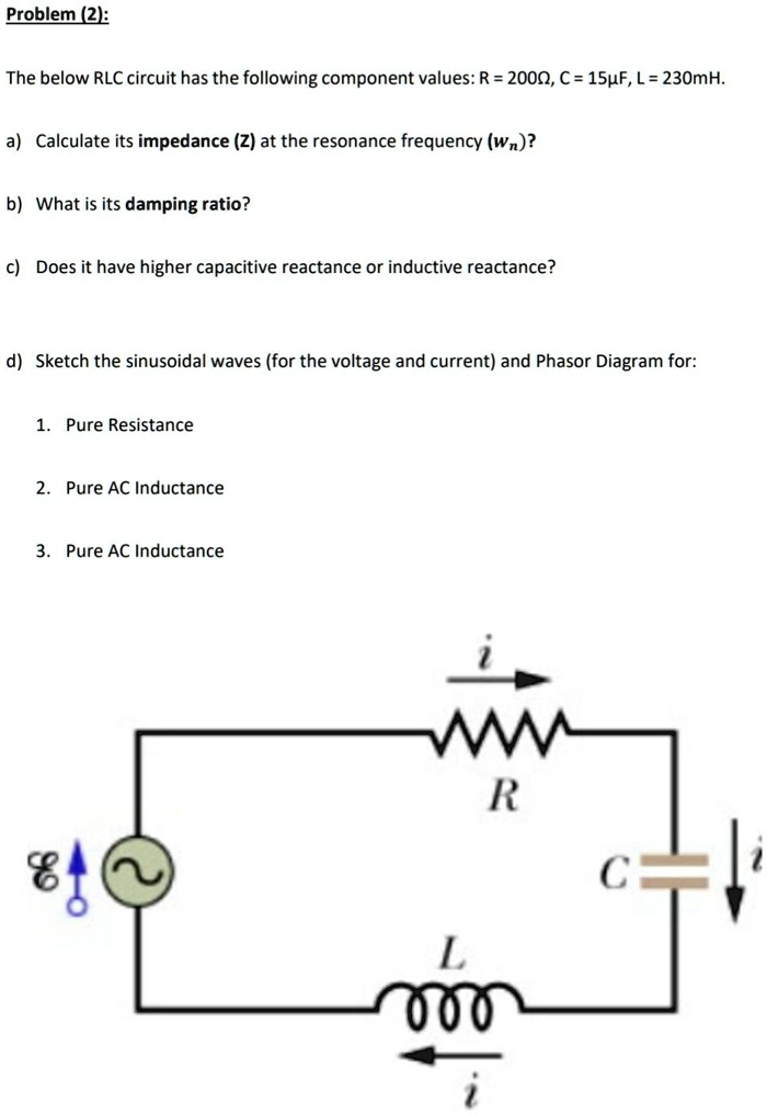 SOLVED: Problem (2): The below RLC circuit has the following component values: R = 2000Î©, C ...