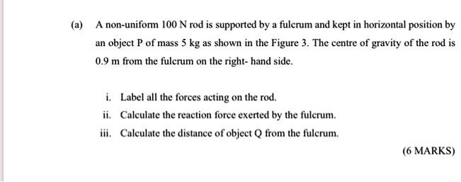SOLVED: A non-uniform 100 N rod is supported by a fulcrum and kept in a ...