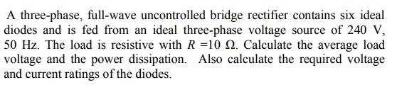A three-phase, full-wave uncontrolled bridge rectifier contains six ...