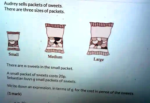 SOLVED: Audrey sells packets of sweets. There are three sizes of ...
