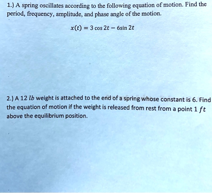 SOLVED: 1.) A spring oscillates according to the following equation of ...