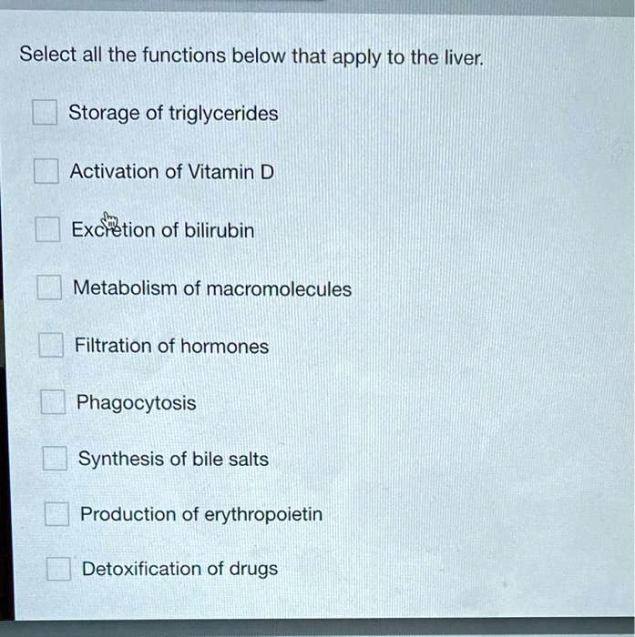 SOLVED: Select all the functions below that apply to the liver ...