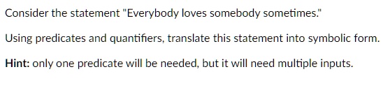 SOLVED: Consider the statement "Everybody loves somebody sometimes ...