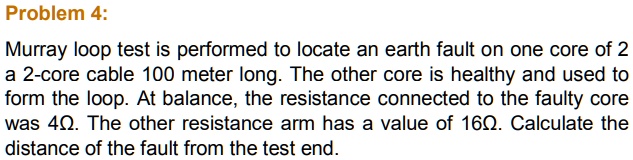 SOLVED: Problem 4: Murray loop test is performed to locate an earth ...