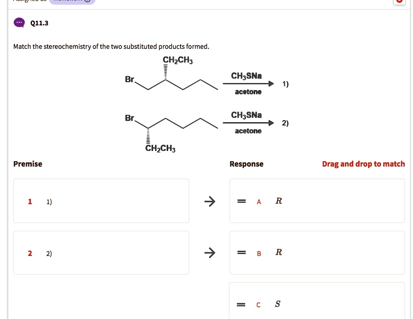 SOLVED: Q11.3 Match the stereochemistry of the two substituted products ...