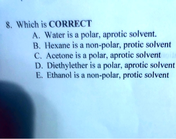 8 which is correct a water is a polar aprotic solvent b hexane is a non ...