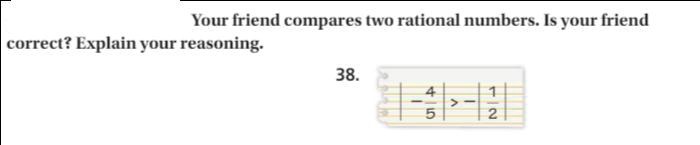 Your friend compares two rational numbers. Is your friend correct ...
