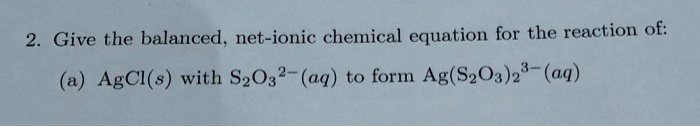 SOLVED: Give the balanced , net-ionic chemical equation for the ...