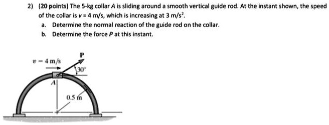 20 pcints the 5 kg collar a is sliding around smooth vertical guide rod ...