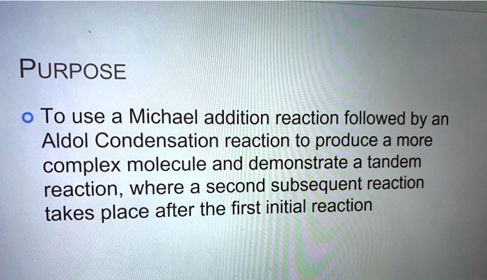SOLVED: PURPOSE To use a Michael addition reaction followed by an Aldol ...