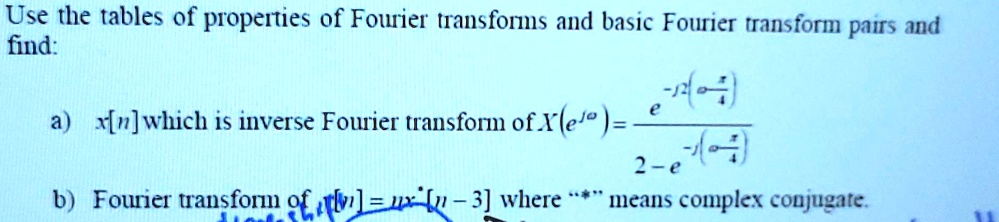 SOLVED: a) The inverse Fourier transform of X(e^2) is [n]. b) The ...