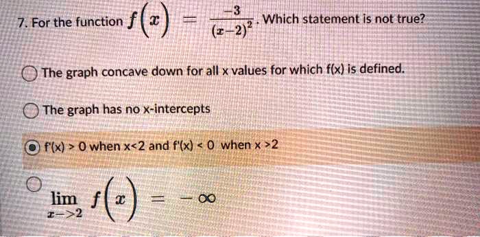 SOLVED: 7. For the function f Which statement is not true? 2)2 The graph concave down for all x ...