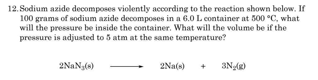 SOLVED: Sodium azide decomposes violently according to the reaction ...