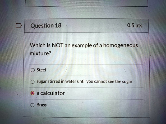 SOLVED:Question 18 0.5 pts Which is NOT an example of a homogeneous ...