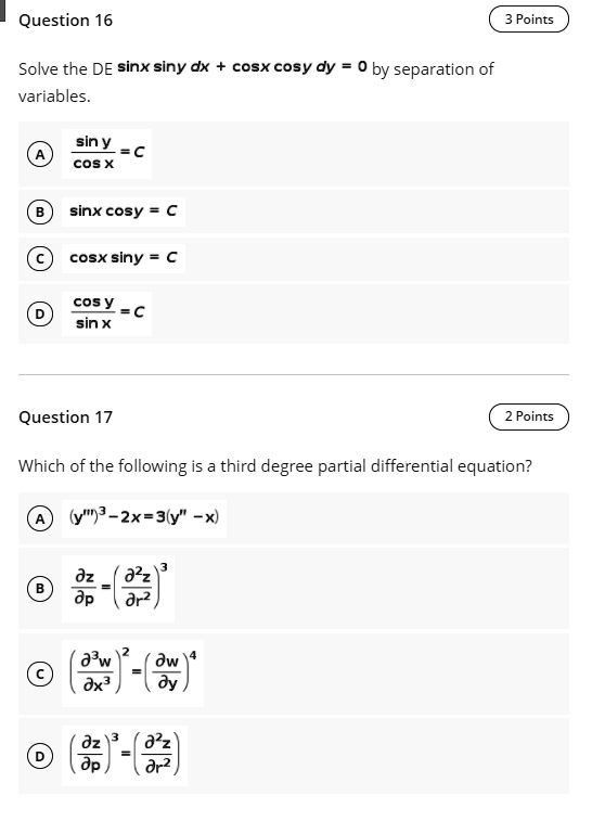 SOLVED: Question 16 Points Solve the DE sinx siny dx cosx cosy dy ... SOLVED: Question 16 Points Solve the DE sinx siny dx cosx cosy dy ...