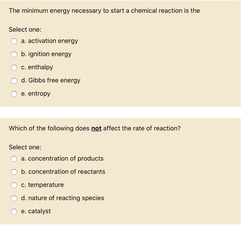 SOLVED: The minimum energy necessary to start a chemical reaction is the Select one: a ...