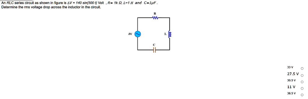 Solved An Rlc Series Circuit As Shown In The Figure Is âˆ†v 140 Sin 500t Volts R 1kâ„¦ L