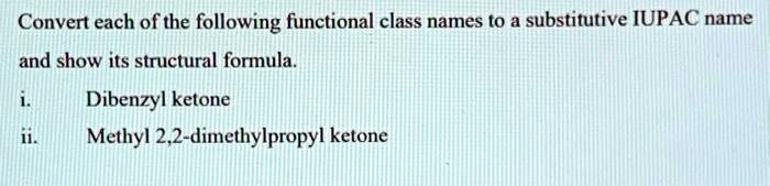 SOLVED: Convert each of the following functional class names to a substitutive IUPAC name and ...