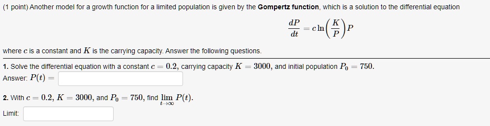 another model for a growth function for a limited population is given ...
