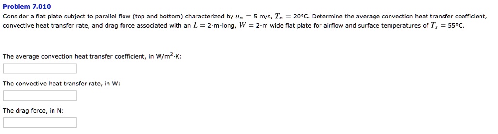 SOLVED: Problem 7.010: Consider a flat plate subject to parallel flow (top and bottom ...
