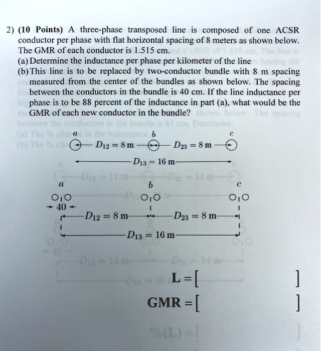 2) (10 Points) A three-phase transposed line is composed of one ACSR ...