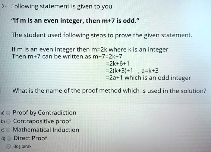 following statement is given to you if m is an even integer then m7 is odd the student used ...
