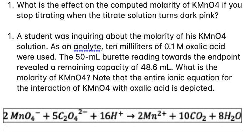 SOLVED: What is the effect on the computed molarity of KMnO4 if you ...
