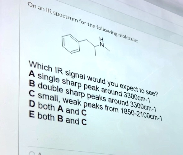 SOLVED: On an IR spectrum for the following molecule: Which IR signal would you expect to see? A ...