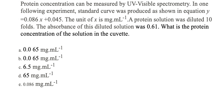 SOLVED: Protein concentration can be measured by UV-Visible ...