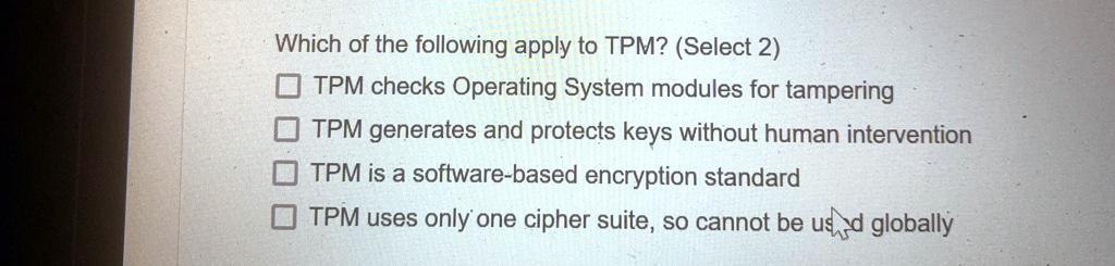 SOLVED: Which of the following apply to TPM? (Select 2) TPM checks ...