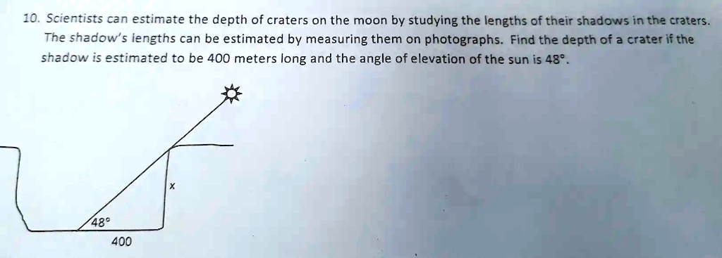 SOLVED: 10. Scientists can estimate the depth of craters on the moon by ...