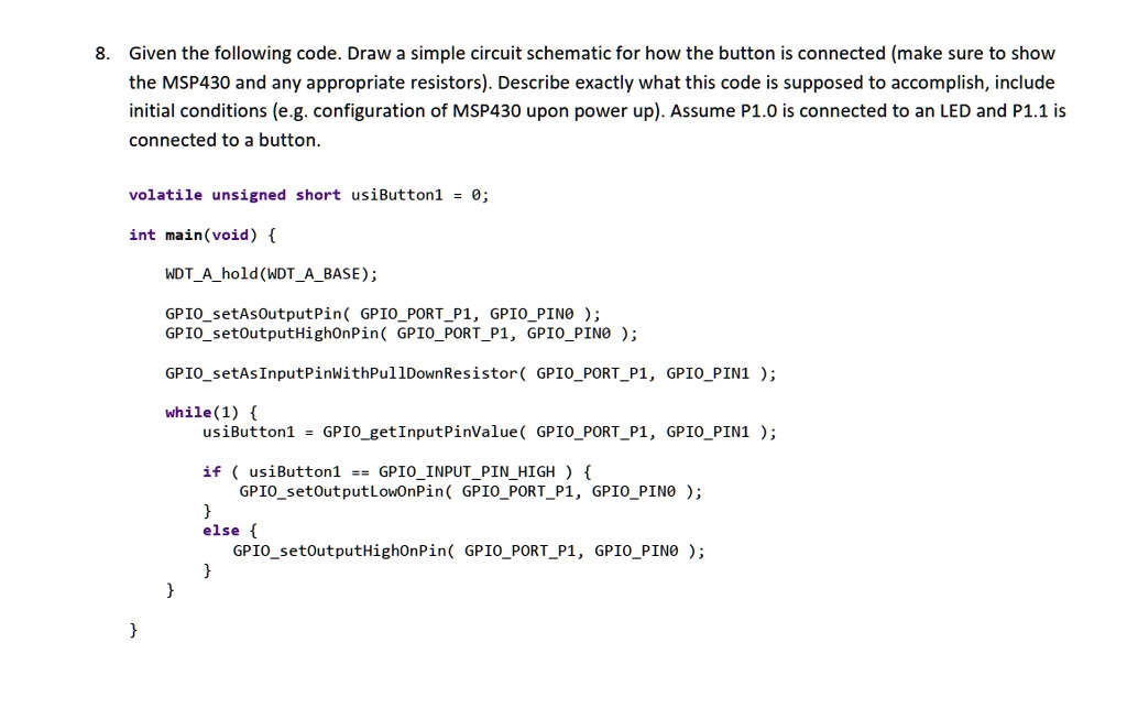 SOLVED: Given the following code Draw a simple circuit schematic for ...