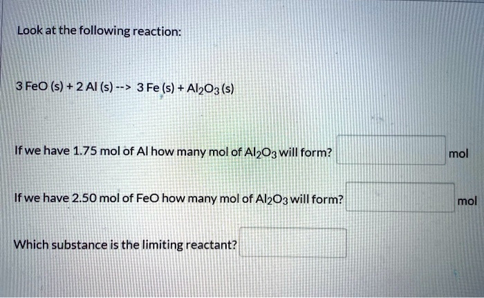SOLVED: Look at the following reaction: 3 FeO (s) + 2Al (s) - > 3 Fe (s ...