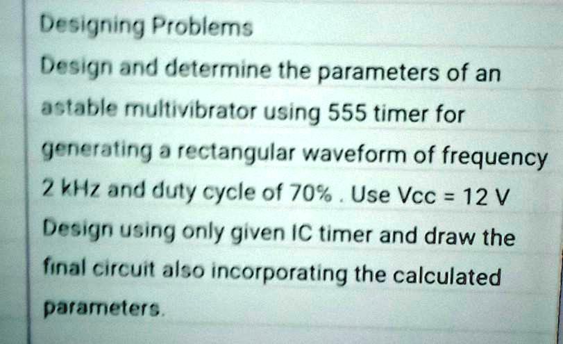 Designing Problems Design and determine the parameters of an astable ...