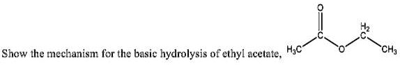 SOLVED: Show the mechanism for the basic hydrolysis of ethyl acetate ...