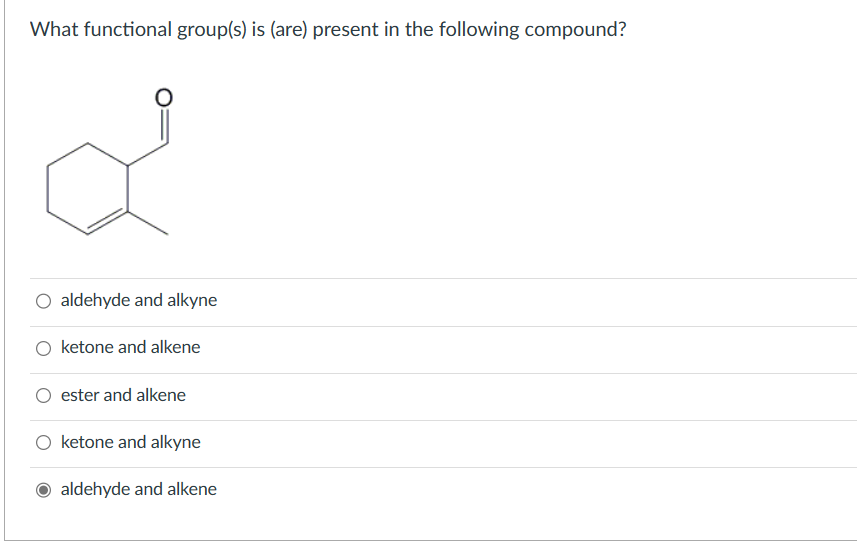 SOLVED: What functional group(s) is (are) present in the following compound? aldehyde and alkyne ...