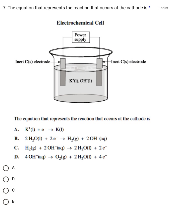 7. The equation that represents the reaction that occurs at the cathode ...
