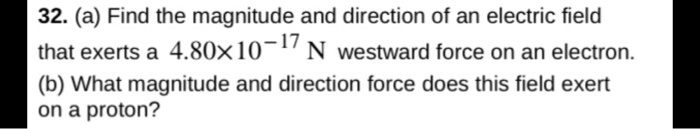 32 A Find The Magnitude And Direction Of An Electric Field That