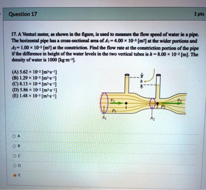 SOLVED: Question 17 1pts 17.A Venturi meter,as shown in the figure, is ... SOLVED: Question 17 1pts 17.A Venturi meter,as shown in the figure, is ...