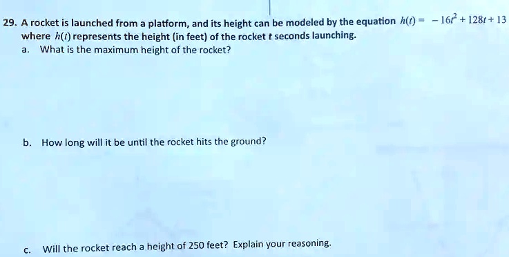 SOLVED: 29. A rocket is launched from platform, and its height can be ...