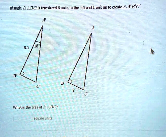 Solved Triangle 4 Abc Is Translated 6 Units To The Left And 1 Unit Up To Create Aabc 18 6