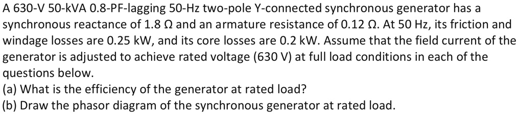 SOLVED: A 630-V 50-kVA 0.8-PF-lagging 50-Hz two-pole Y-connected ...