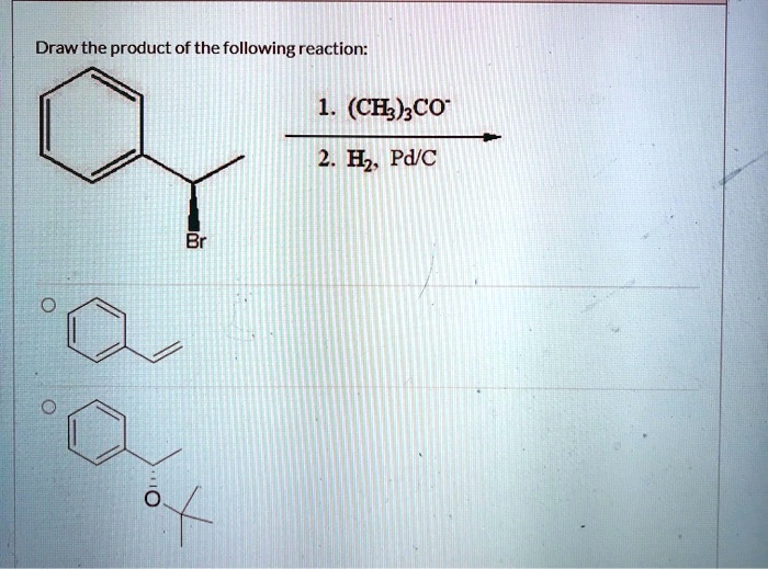 SOLVED: Draw the product of the following reaction: (CH;)CO" 2. Hz. Pdc