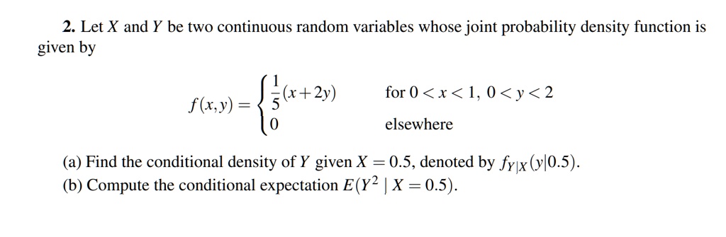 SOLVED: 2. Let X and Y be two continuous random variables whose joint probability density ...